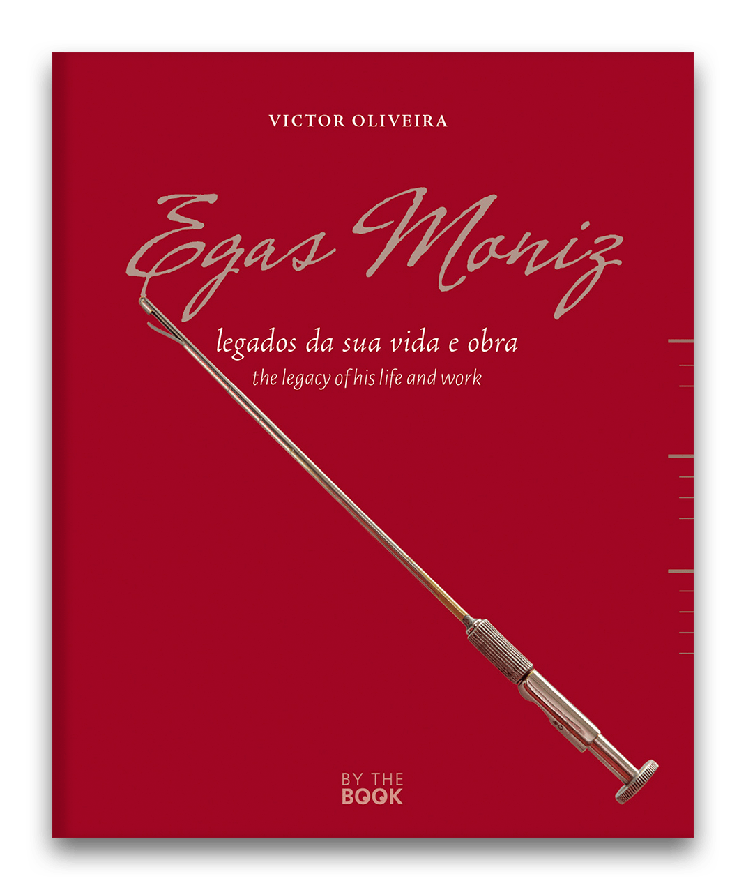 Egas Moniz, legados da sua vida e obra | By the Book, Edições Especiais